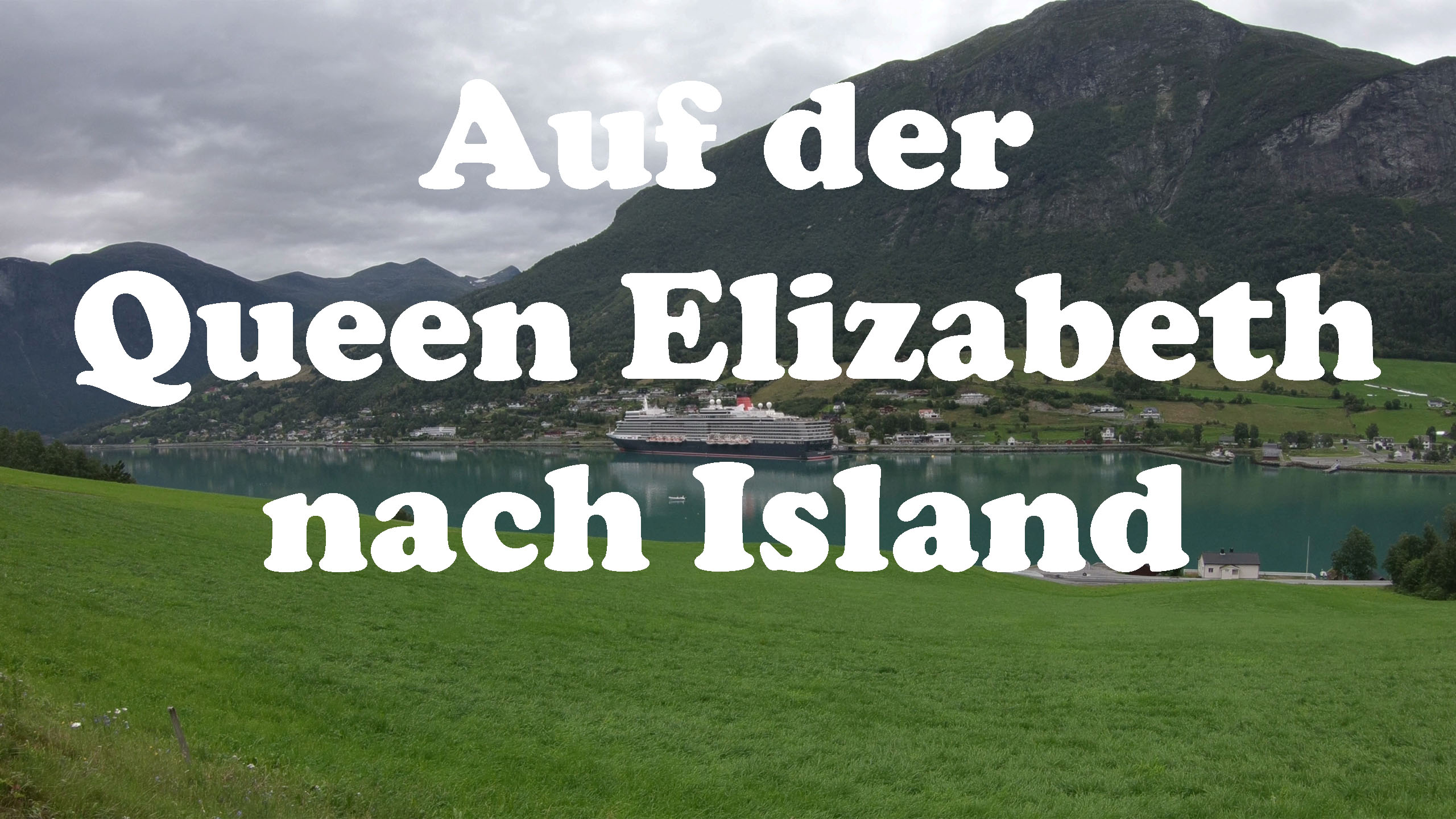 Video - Mit der Queen Elizabeth nach Island - Die Weltenbummler